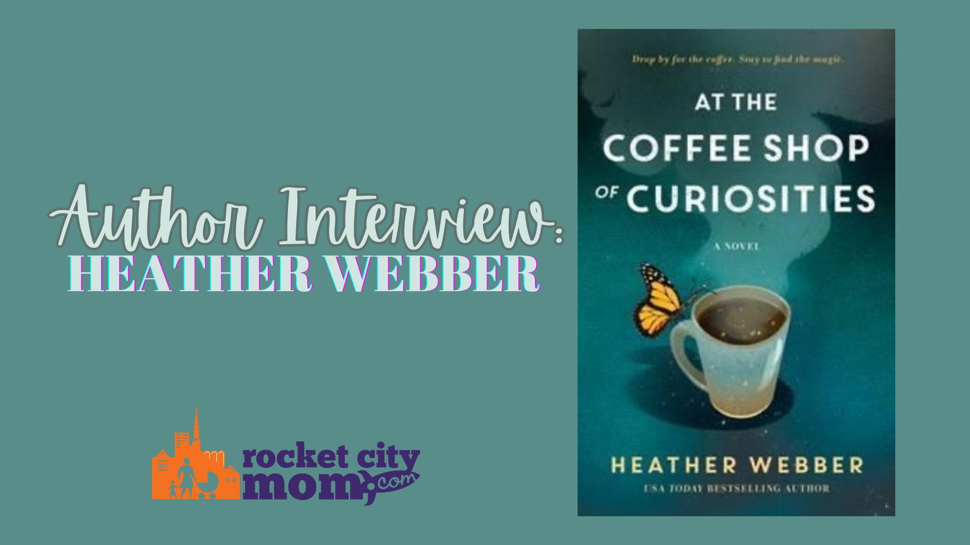 Rocket City Mom Interviews Heather Webber, Author of AT THE COFFEE SHOP ...